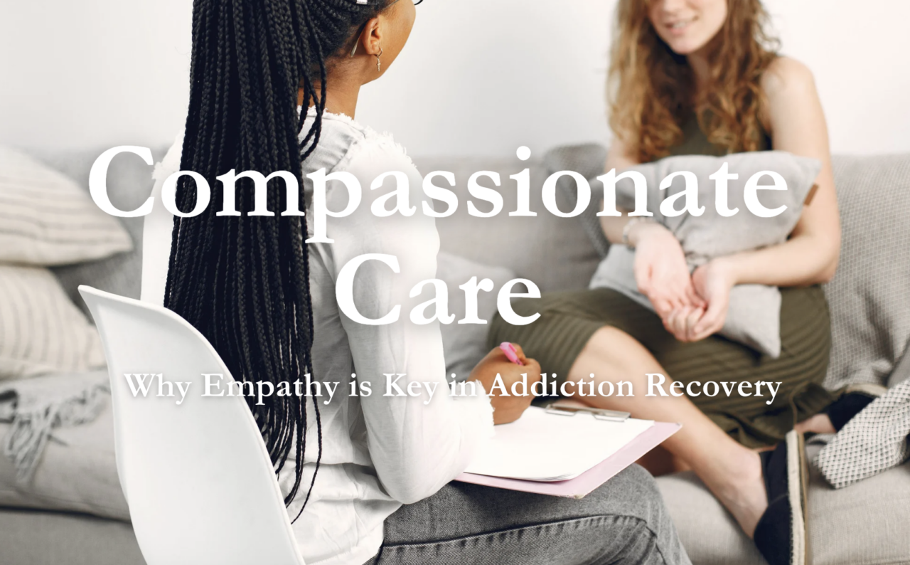 Compassionate Care – Why Empathy is Key in Addiction Recovery - Andy's ...